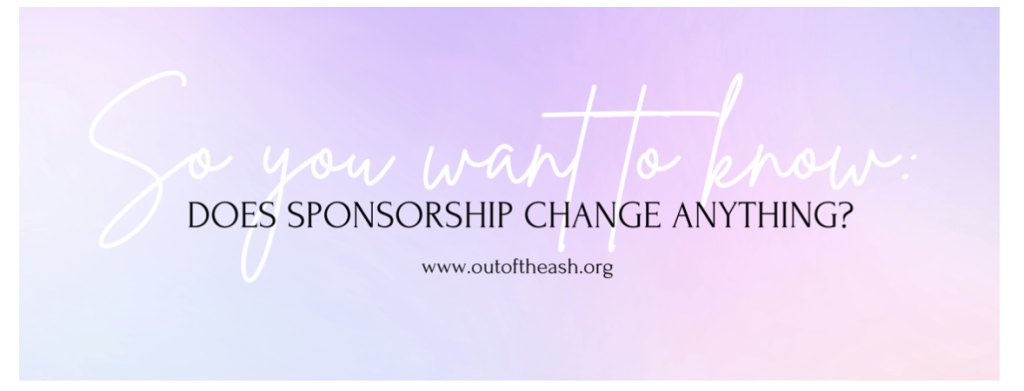 Why We Do It: Does Sponsorship Change Anything? - Out of the Ashes